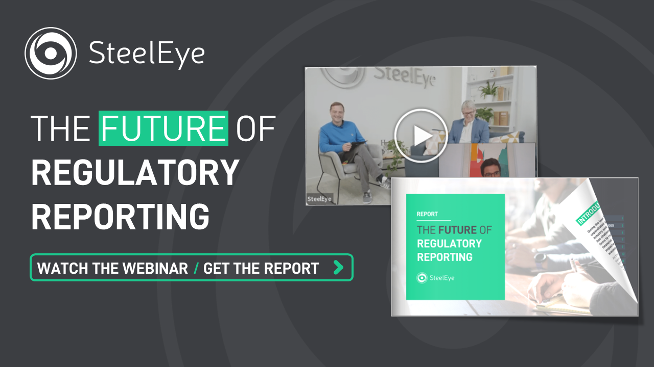 The Future of Regulatory Reporting | Webinar & Report | SteelEye